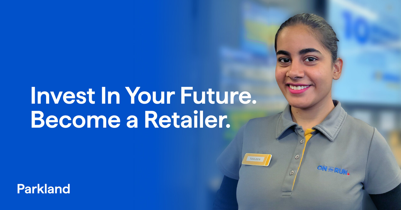 Invest In Your Future. Become a Retailer. | Parkland Corporation